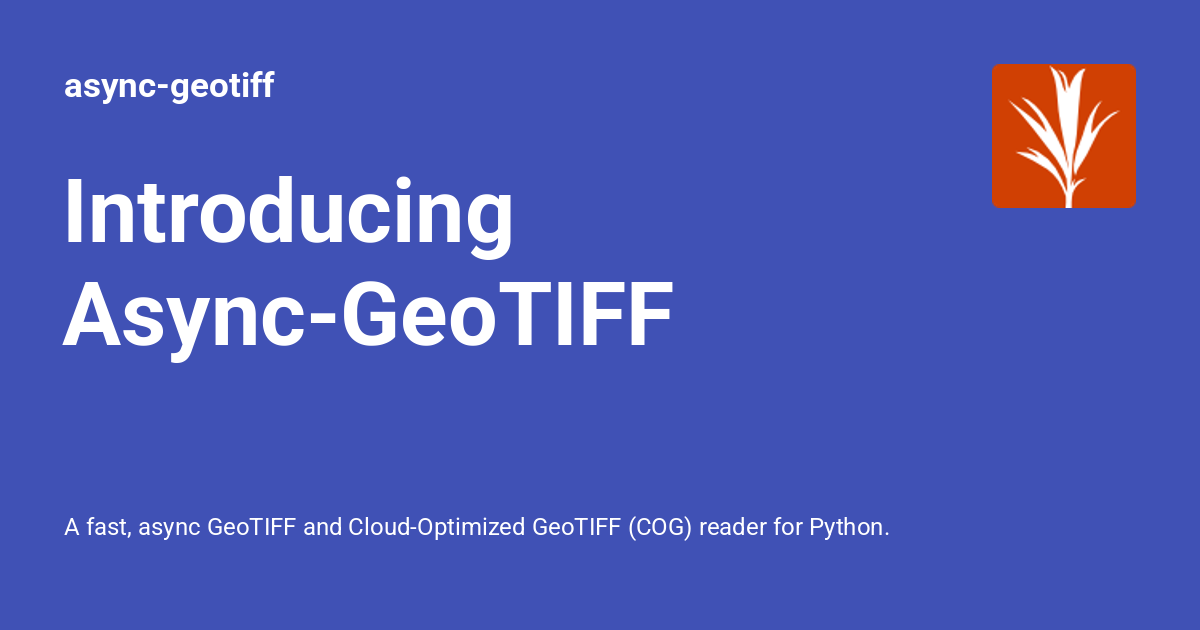 Introducing Async-GeoTIFF - async-geotiff