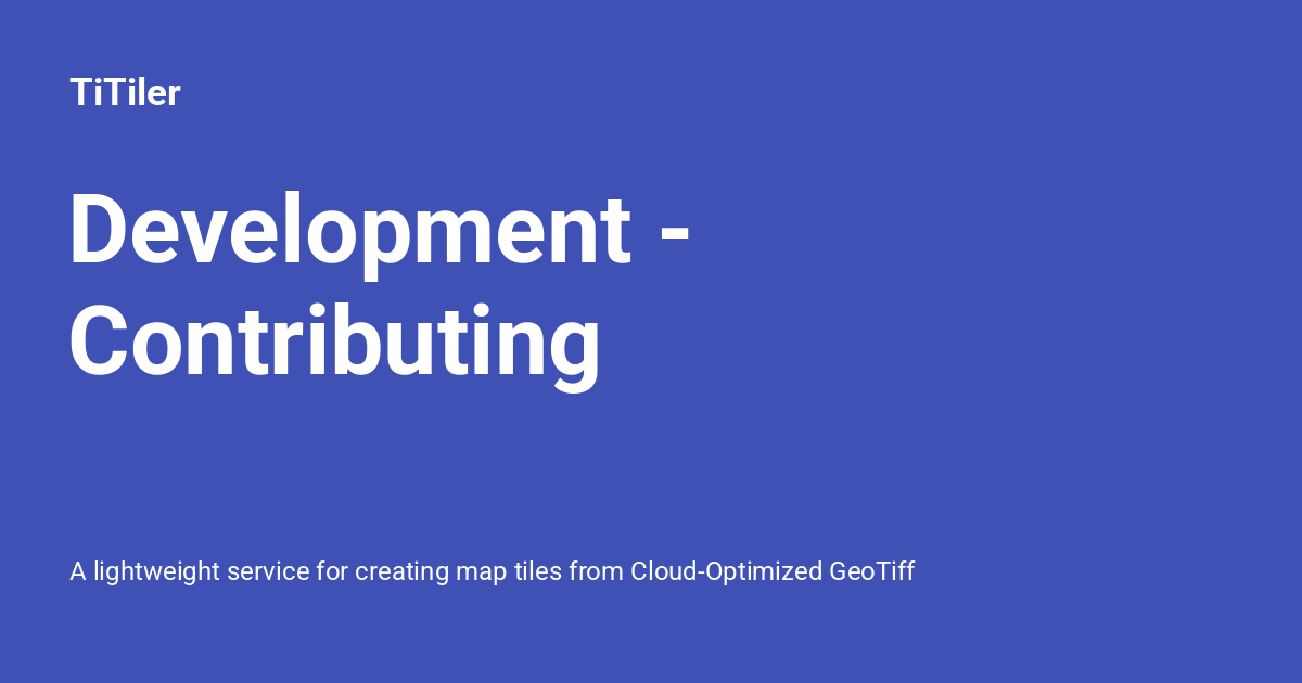 Development - Contributing - TiTiler