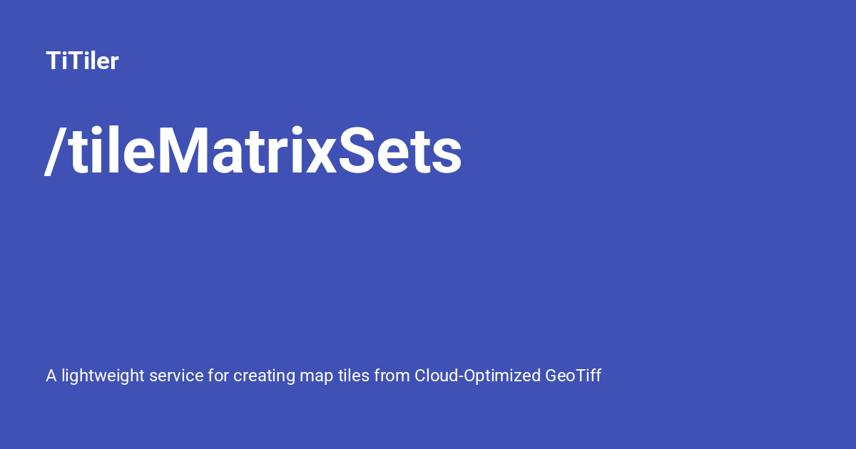 /tileMatrixSets - TiTiler