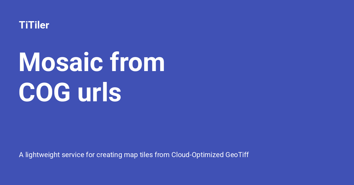 Mosaic from COG urls - TiTiler