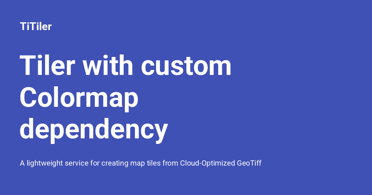 Tiler with custom Colormap dependency - TiTiler